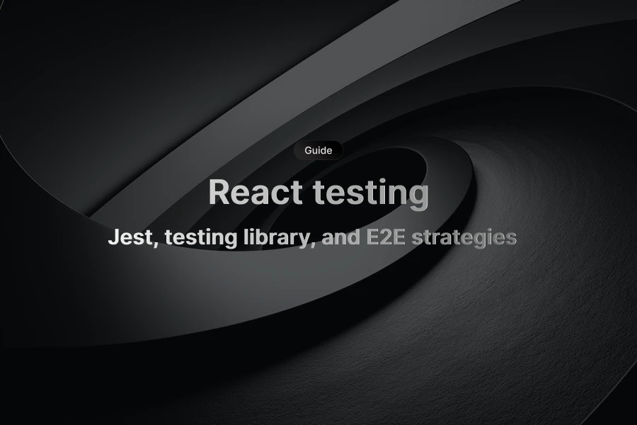 React Testing Complete Guide: Jest, Testing Library & E2E Strategies
